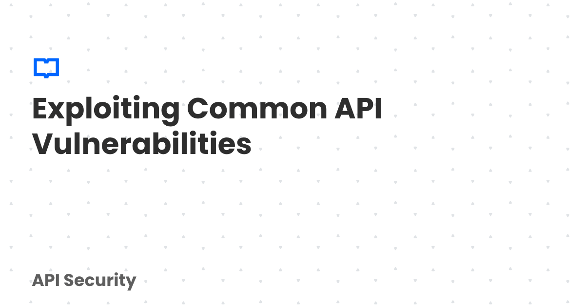 Exploiting Common API Vulnerabilities | API Security