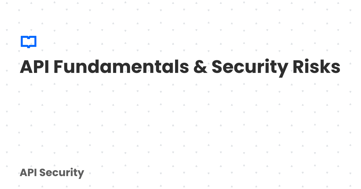 API Fundamentals & Security Risks | API Security API Fundamentals & Security Risks | API Security