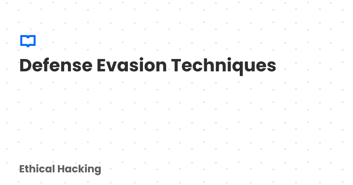 Defense Evasion Techniques | Ethical Hacking