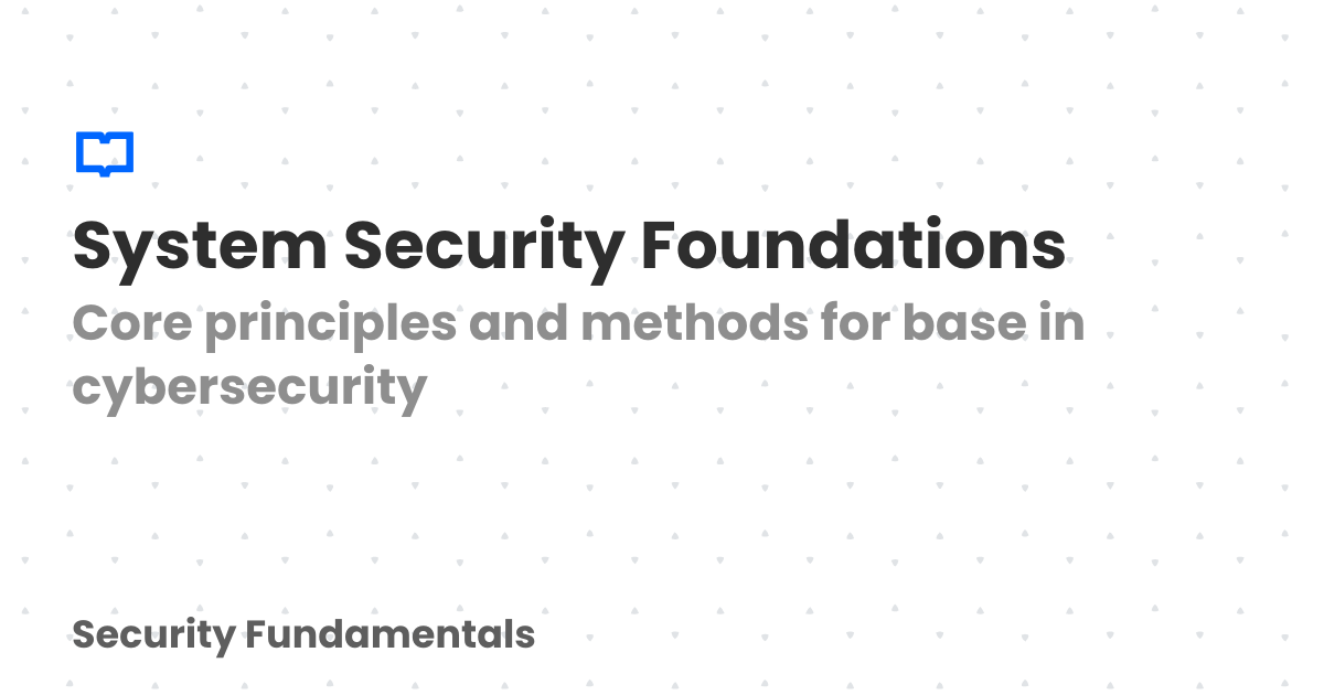 System Security Foundations | Security Fundamentals