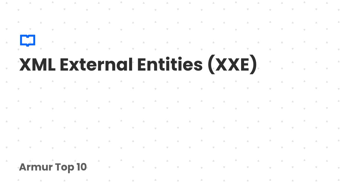 XML External Entities (XXE) | Armur Top 10