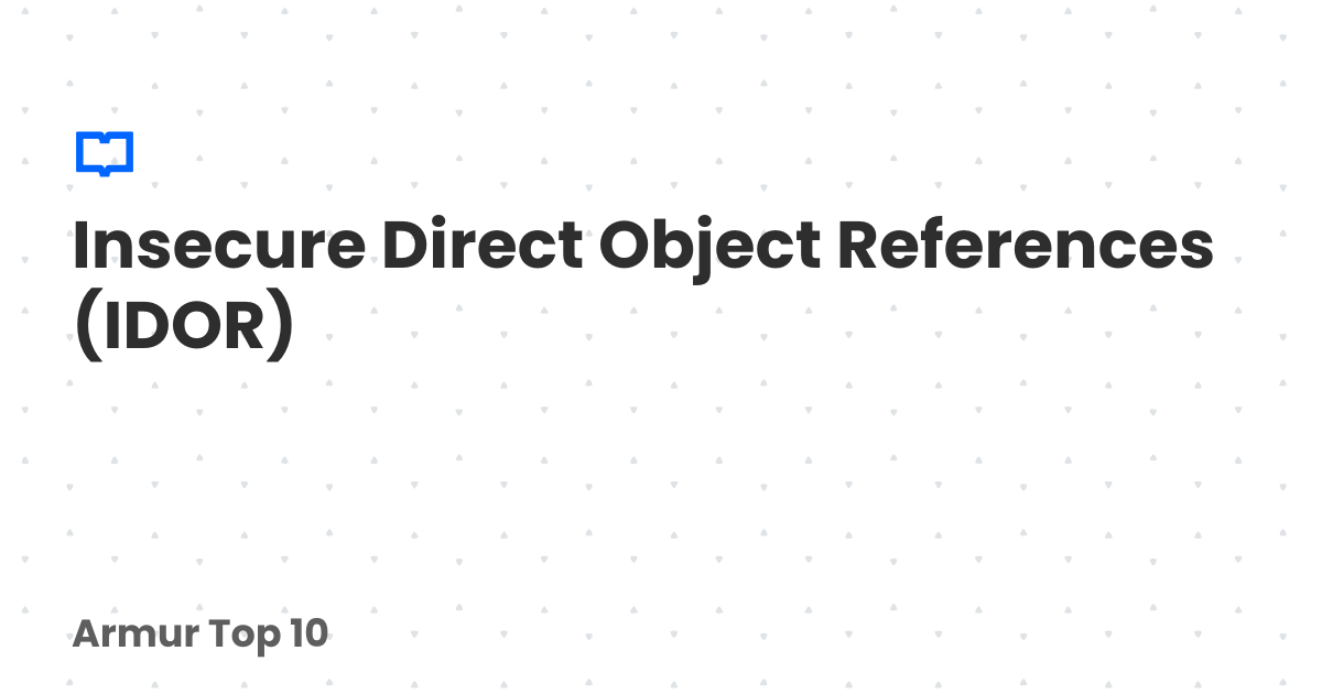 Insecure Direct Object References (IDOR) | Armur Top 10
