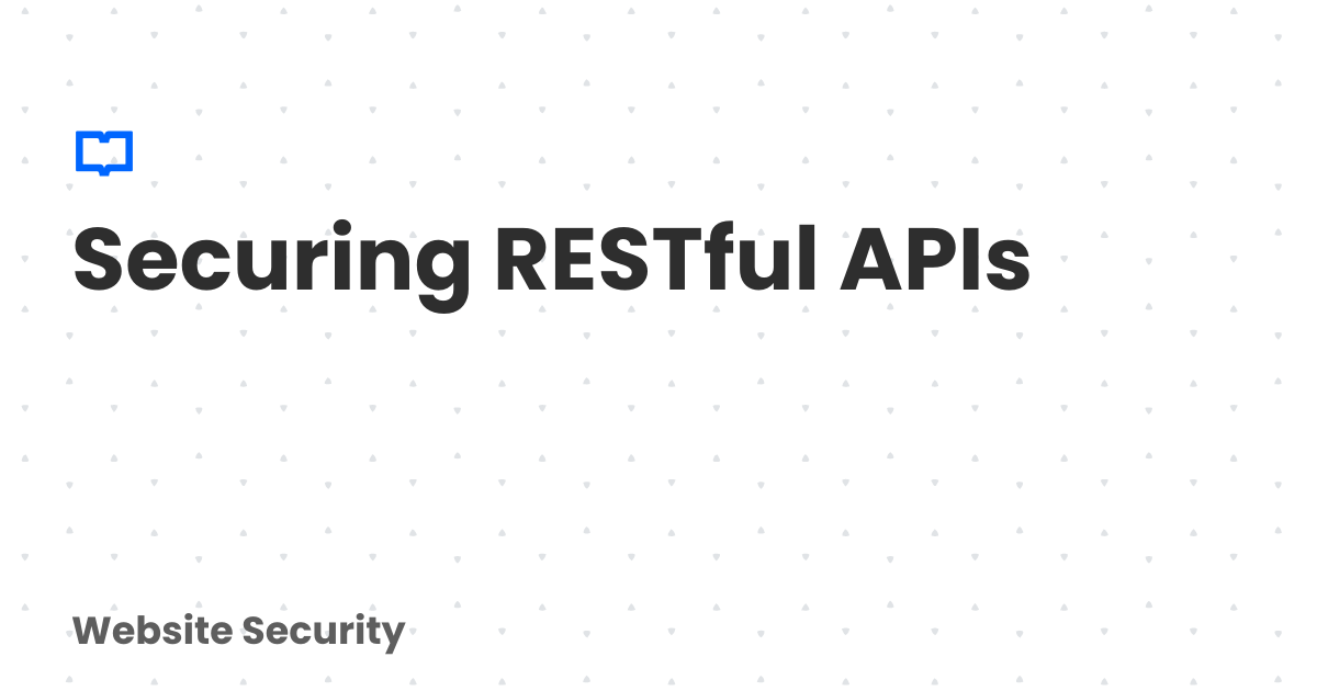 Securing RESTful APIs | Website Security