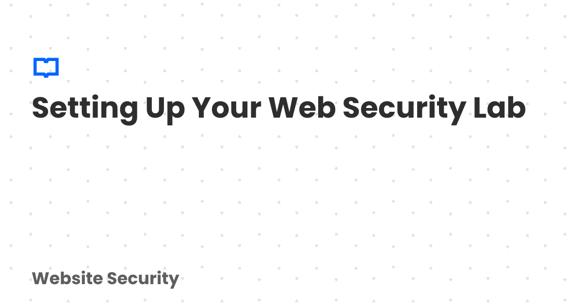 Setting Up Your Web Security Lab | Website Security